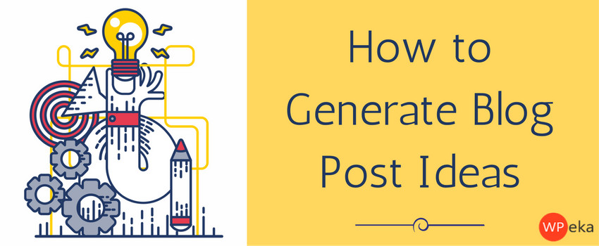 How to Generate Blog Post Ideas (Beginner's Gude)