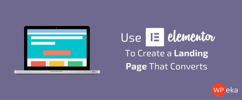 How to use elementor to create a landing page that converts