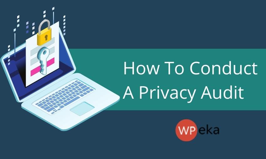 How to Conduct a Privacy Audit - 7 Point Checklist