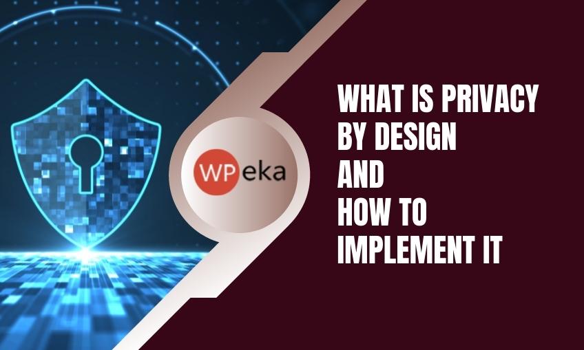 What is privacy by design and how to implement it?
